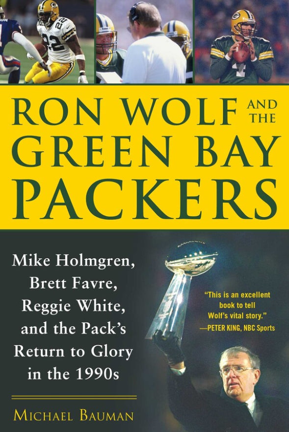 Ron Wolf and the Green Bay Packers Mike Holmgren, Brett Favre, Reggie ...